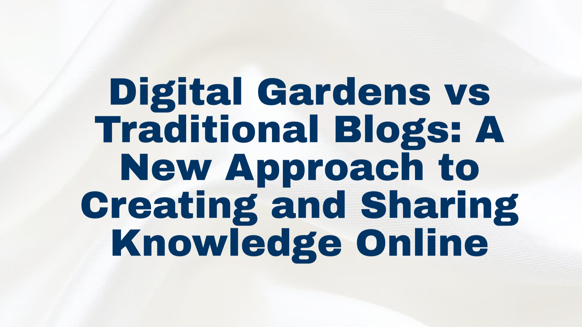 Digital Gardens vs Traditional Blogs: A New Approach to Creating and ...